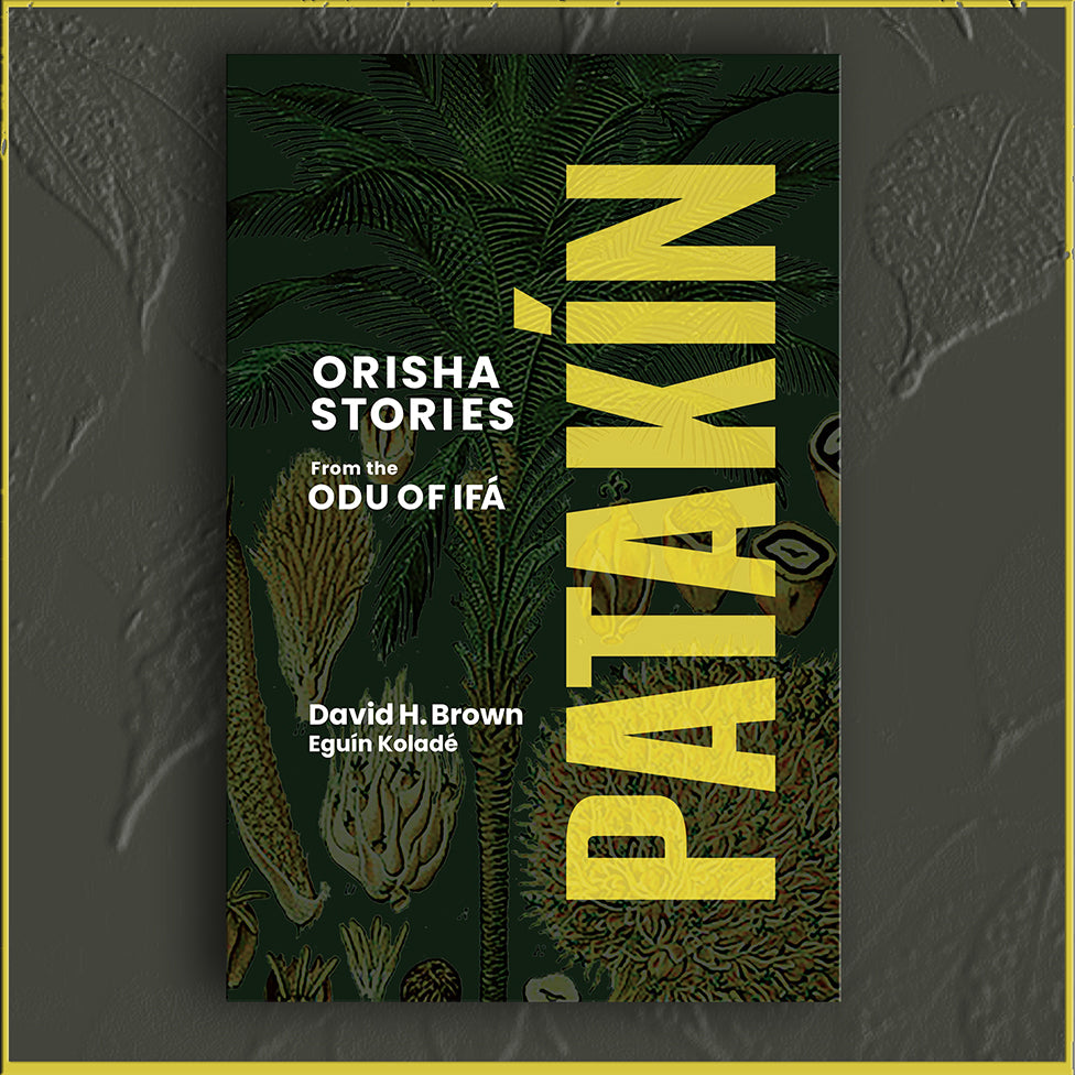 The Making of Patakín, From the Preface by David H. Brown – AsheExpress